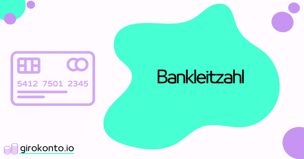 Bankleitzahl: Definition, Aufbau und mehr [2024] - girokonto.io